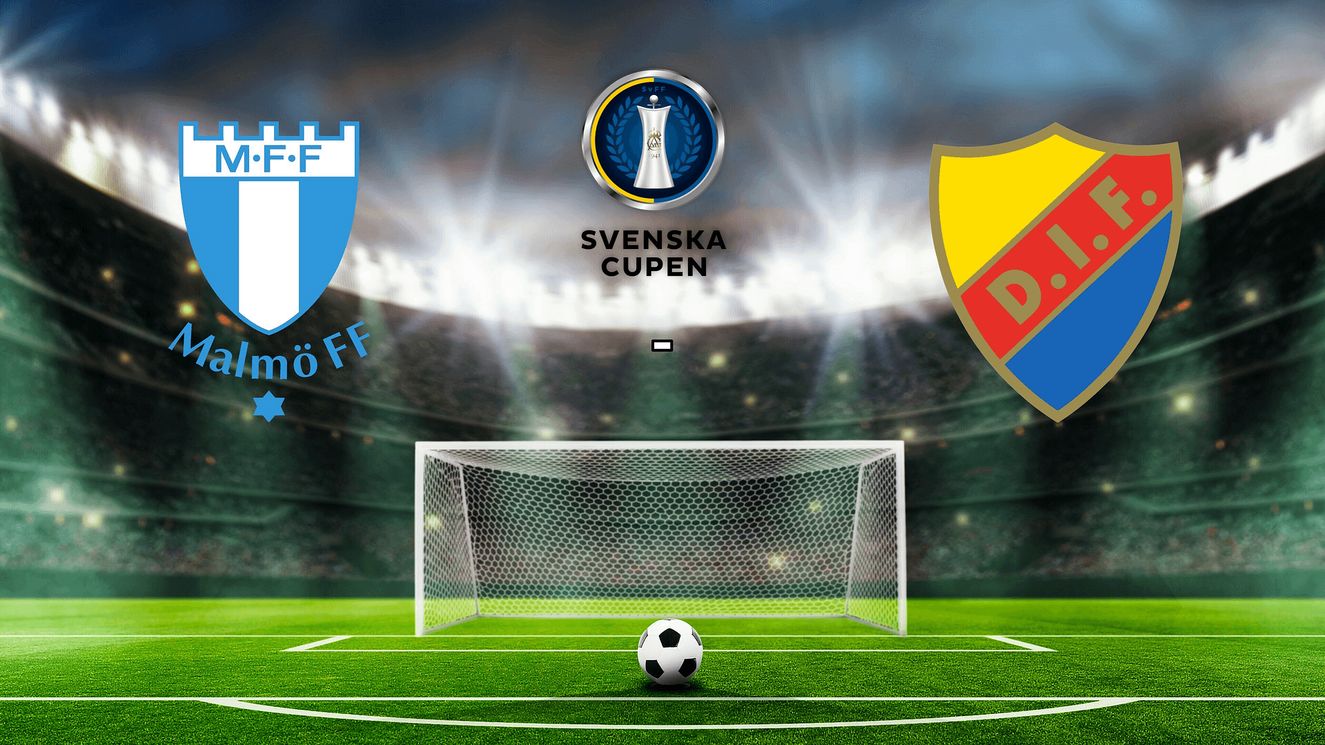 Telia Play - Fotboll: Svenska Cupen: Final: Malmö FF - Djurgården IF